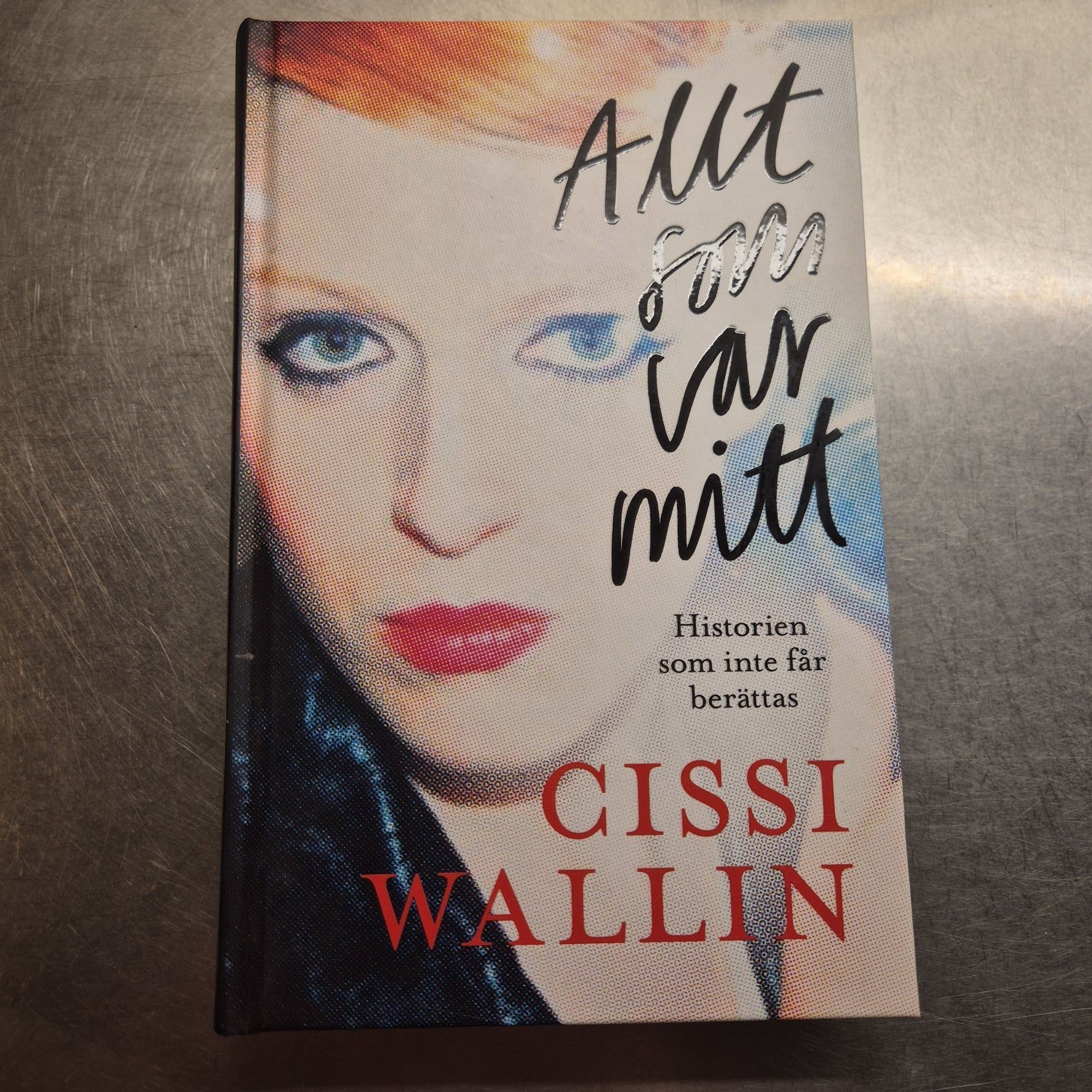 Allt som var mitt av Cissi Wallin | Köp på Tradera (682222889)