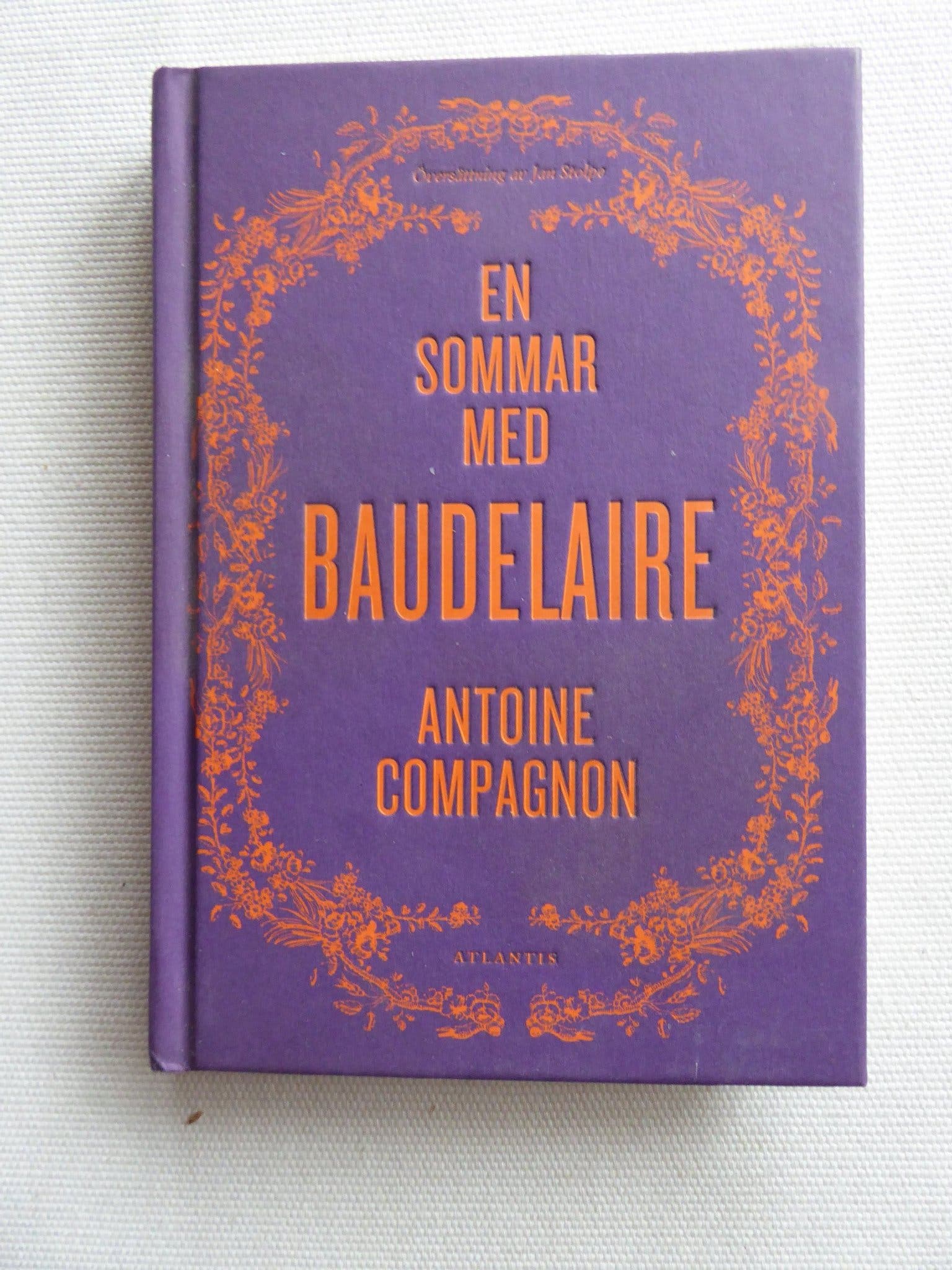 En Sommar Med Baudelaire - Antoine Compagnon | Köp på Tradera (698466860)