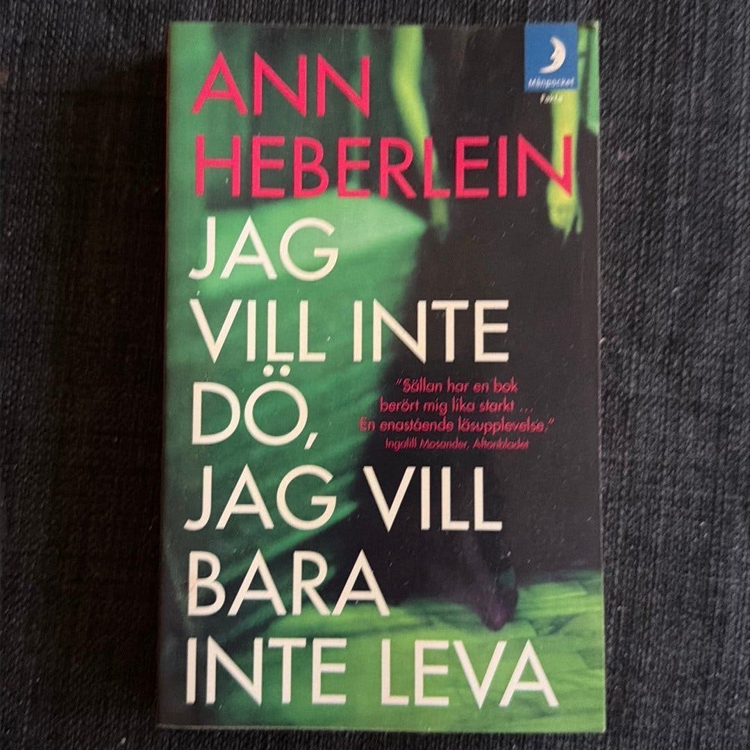 Jag vill inte dö, jag vill bara inte leva av An.. | Köp på Tradera ...