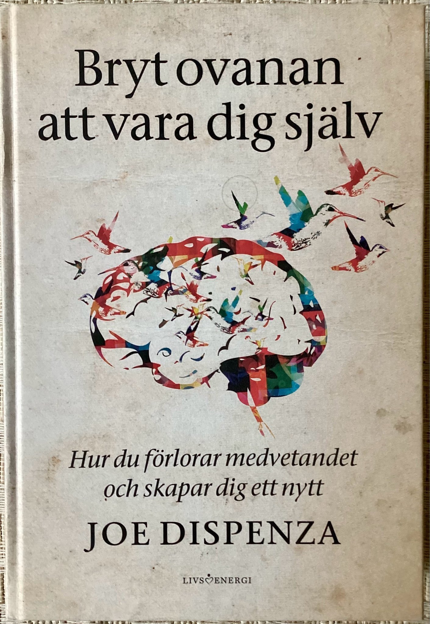 Bryt ovanan att vara dig själv - Joe Dispenza | Köp på Tradera (715755151)