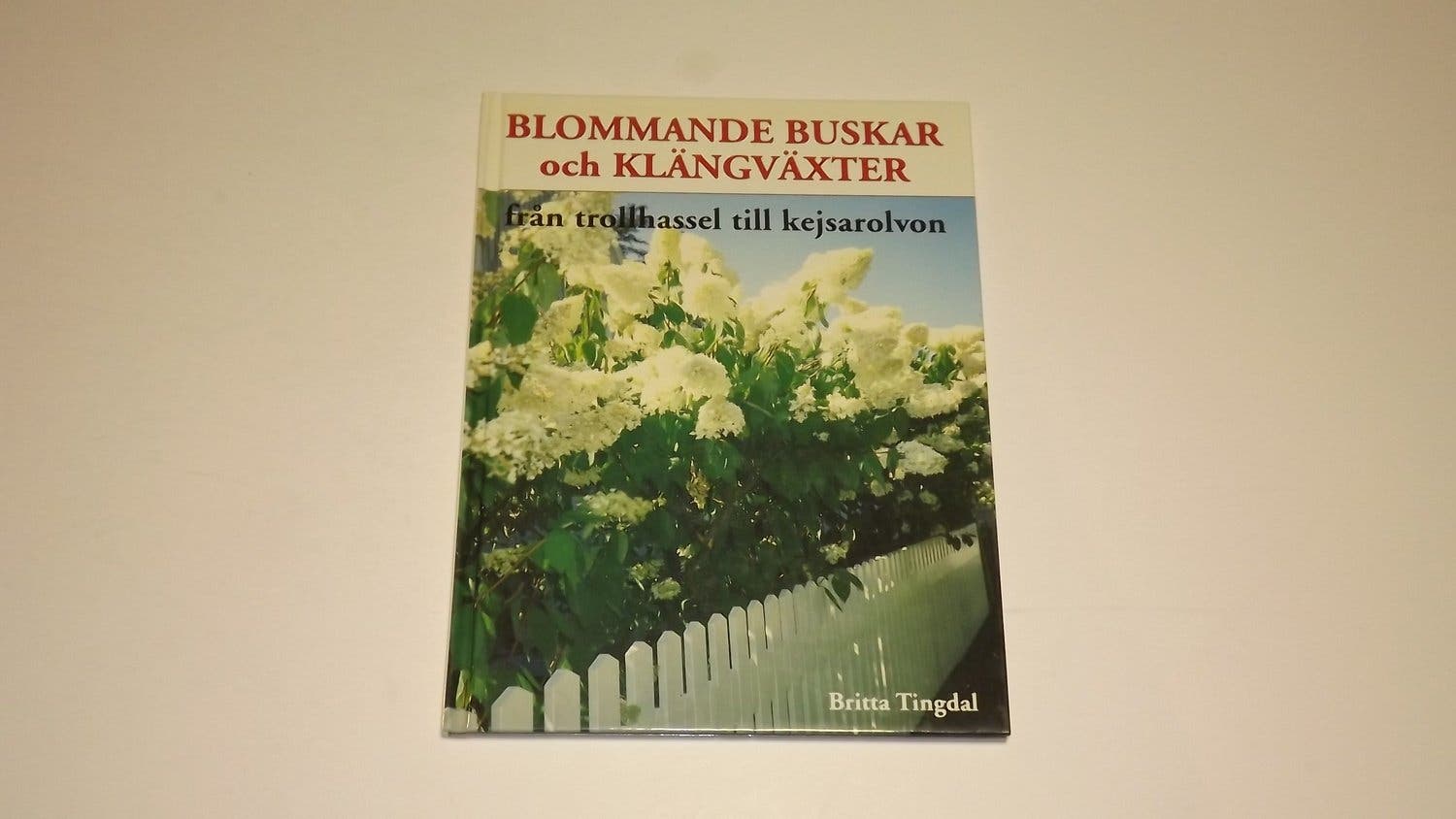 BLOMMANDE BUSKAR och KLÄNGVÄXTER - Britta Tingdal | Köp på Tradera ...
